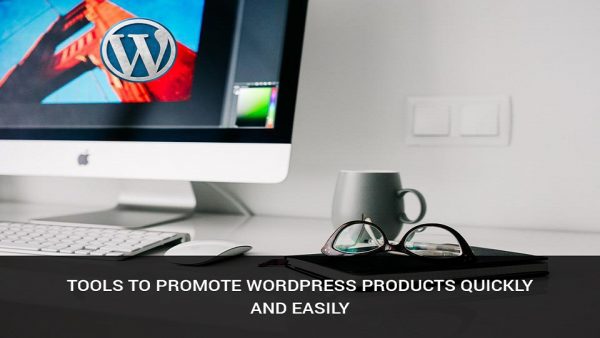 Tools to Promote WordPress Products Quickly and Easily
