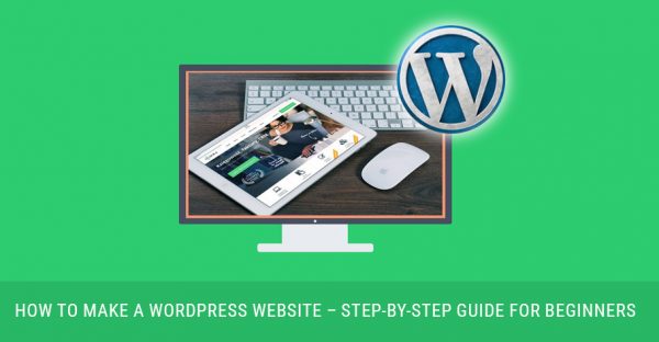 How to Make a WordPress Website-Step-by-Step Guide for Beginners