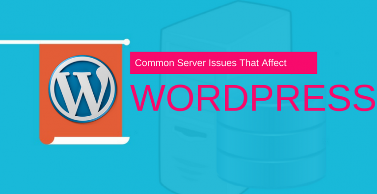 Most Common Server Issues That Affect WordPress Most Common Server Issues That Affect WordPress